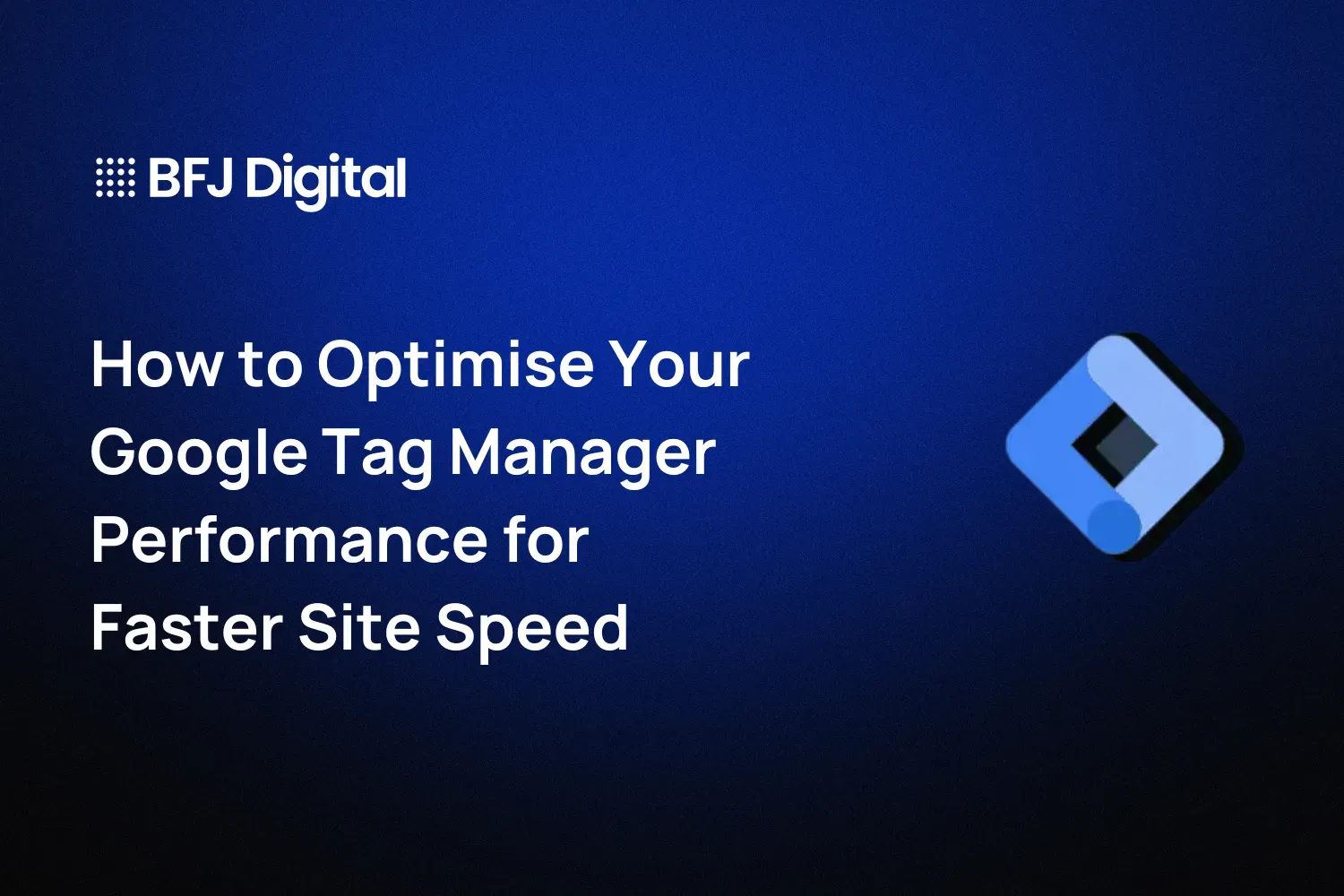How to Optimise Your Google Tag Manager Performance for Faster Site ...